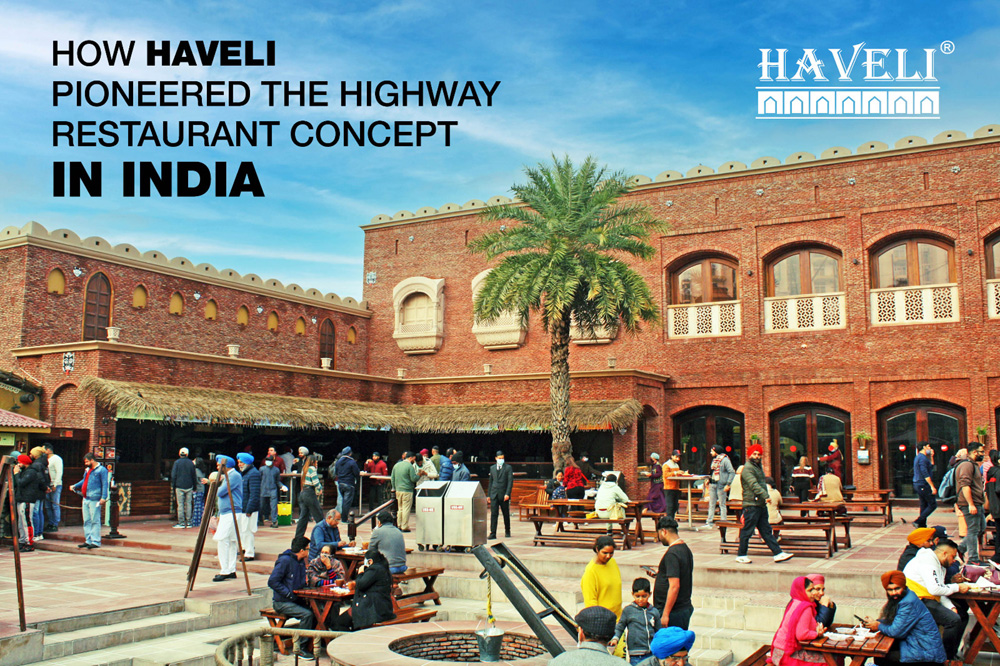 How Haveli Pioneered the Highway Restaurant Concept in India - Indian ...