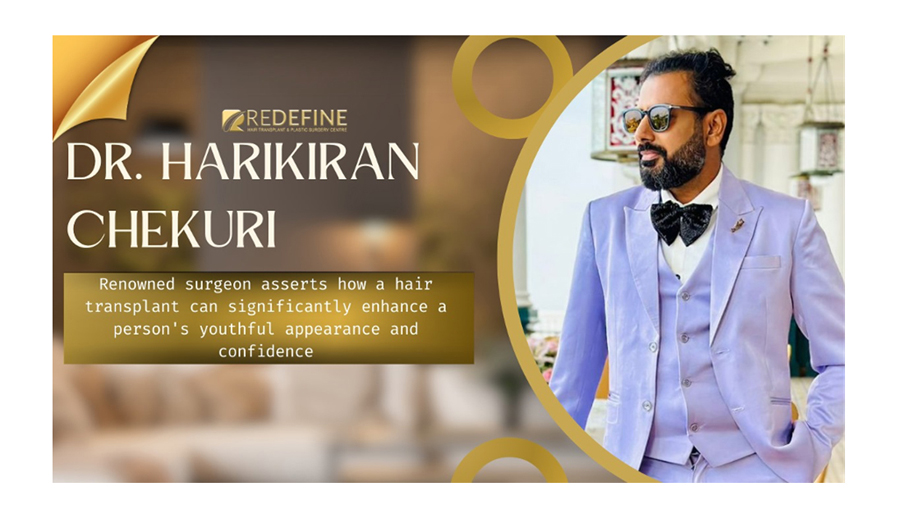 Renowned surgeon Dr. Harikiran Chekuri asserts how a hair transplant ...